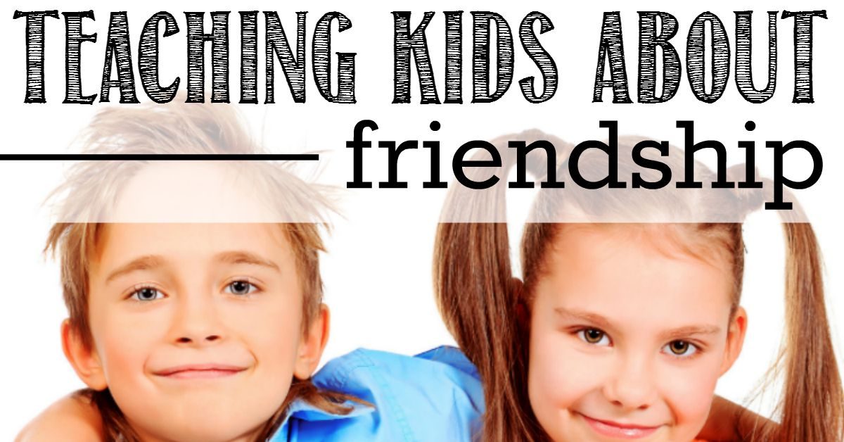 Teaching About Friendship Being A Good Friend Teaching About Friendship Being A Good Friend